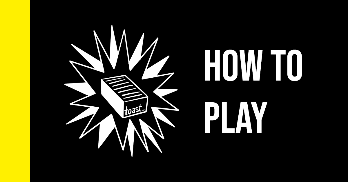 How to Play Toast | Learn The Art of Absurd Improvisation